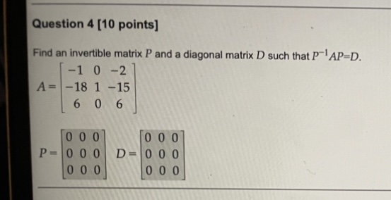Solved Question 4 [10 ﻿points]Find an ﻿invertible matrix P | Chegg.com