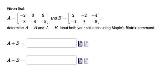 Solved Given that: -2 0 9 Α: 8 -8 -5 determine A + B and A | Chegg.com