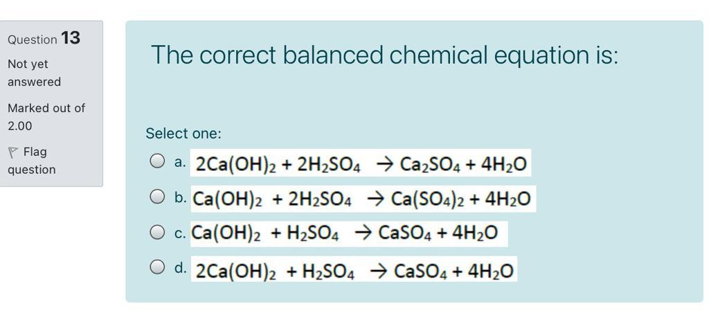 Solved Question 13 The correct balanced chemical equation | Chegg.com