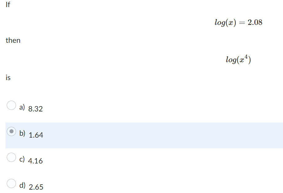 Solved log(x)=2.08 then log(x4) is a) 8.32 b) 1.64 c) 4.16 | Chegg.com