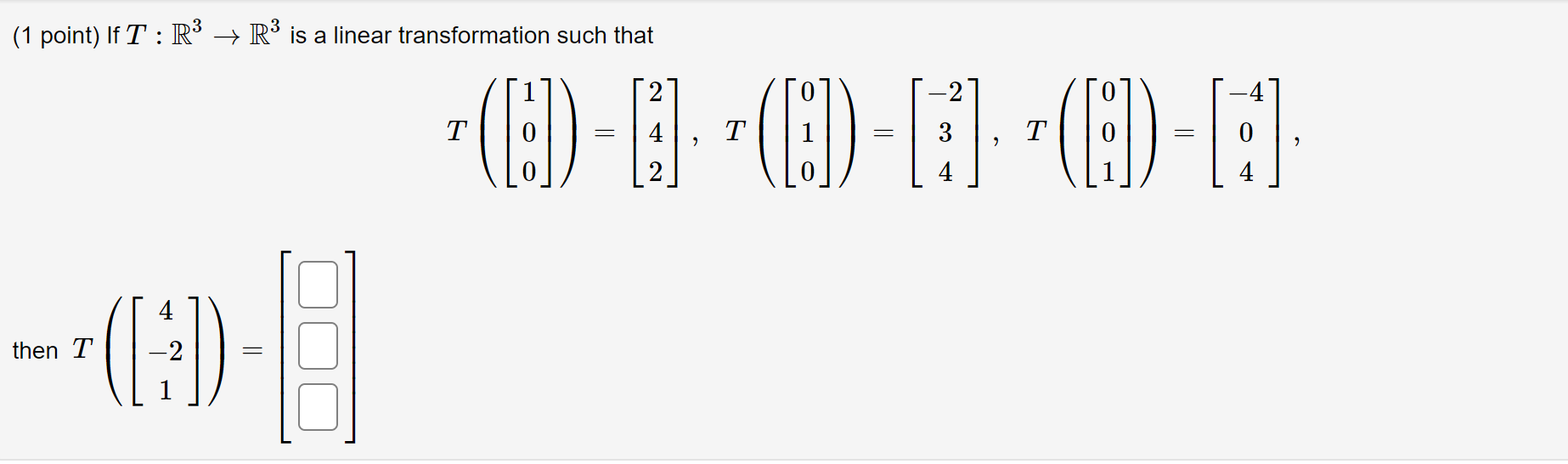 Solved (1 point) If T : R3 + R3 is a linear transformation | Chegg.com
