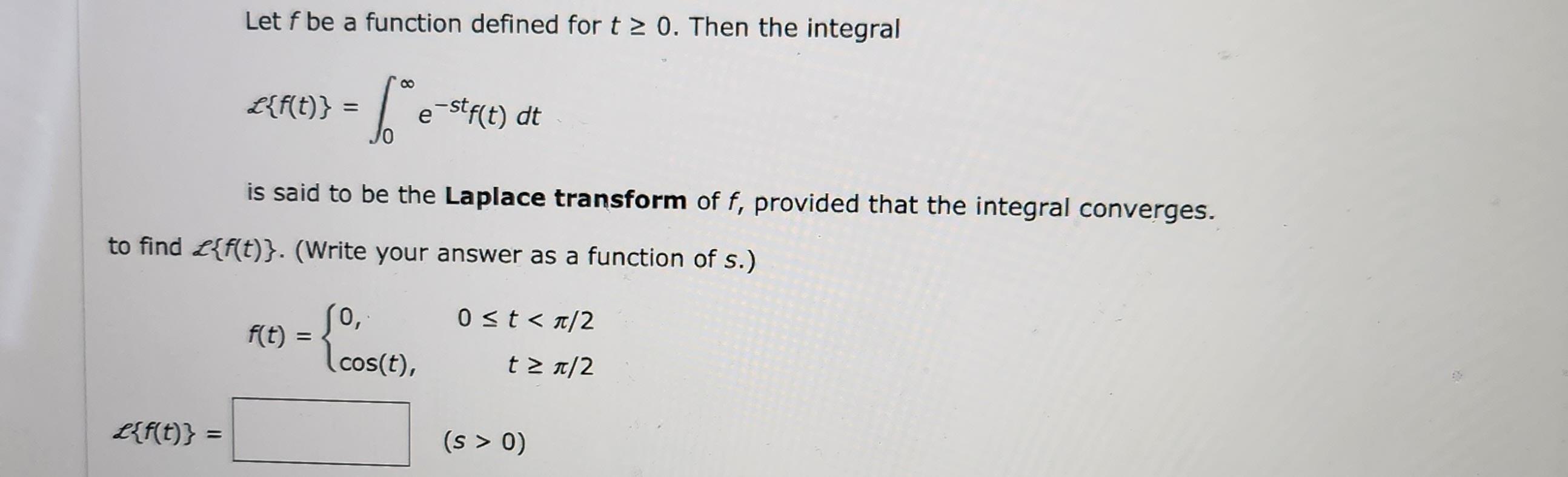 Solved Let f be a function defined for t≥0. Then the | Chegg.com