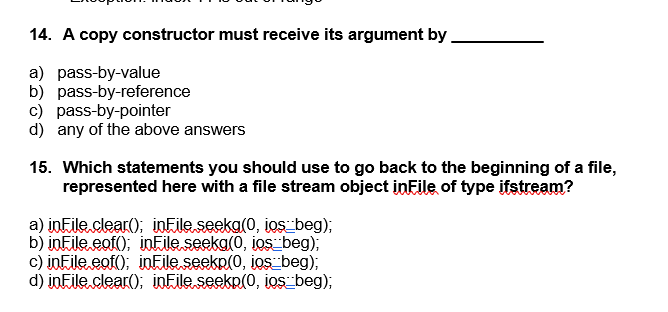 Solved 14. A copy constructor must receive its argument by - | Chegg.com