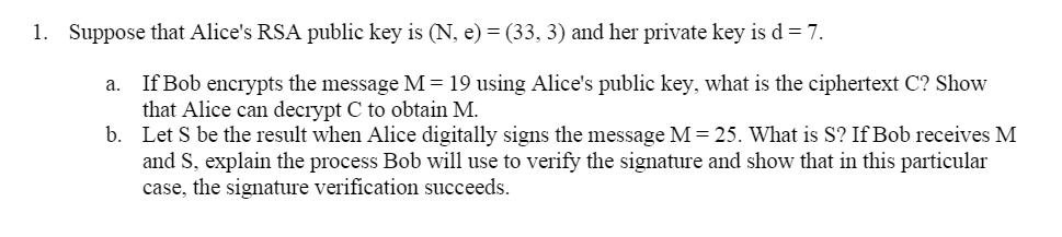 Solved 1. Suppose that Alice's RSA public key is (N, e) = | Chegg.com