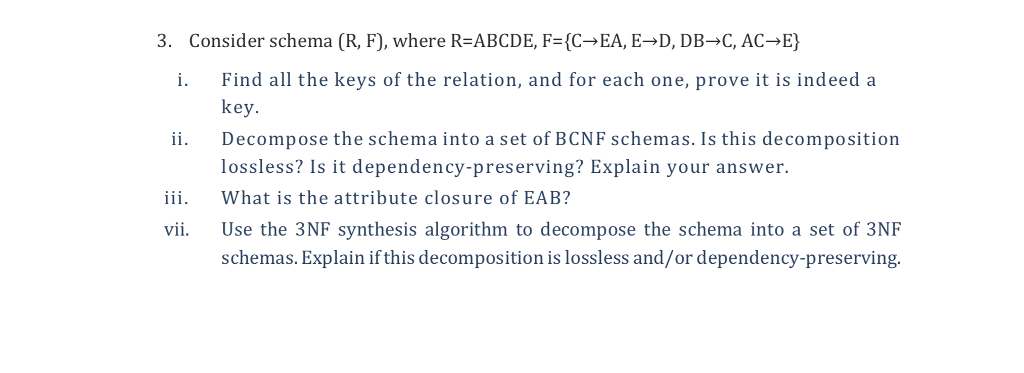 Solved 3. Consider schema (R,F),where R ABCDE, F C EA, E-D, | Chegg.com