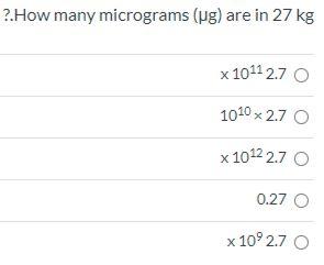 Solved ?.How many micrograms (pg) are in 27 kg x 1011 2.7 o | Chegg.com