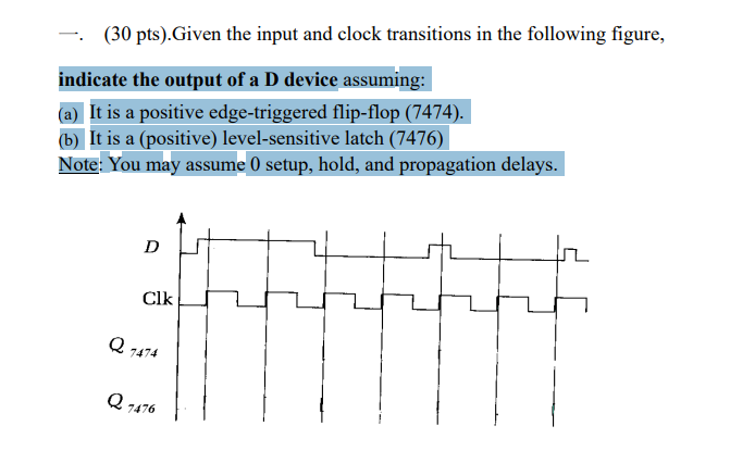 Solved (30 pts).Given the input and clock transitions in the | Chegg.com