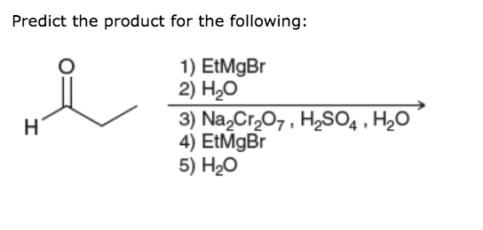 Solved Predict the product for the following: 1) EtMgBr 2) | Chegg.com