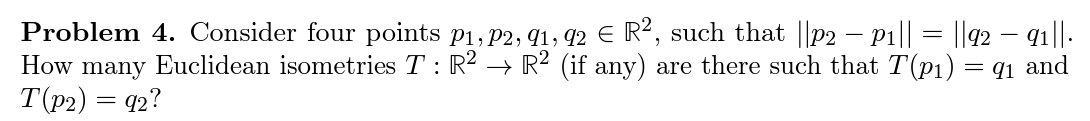 Solved Problem 4. Consider four points p1,p2,q1,q2∈R2, such | Chegg.com