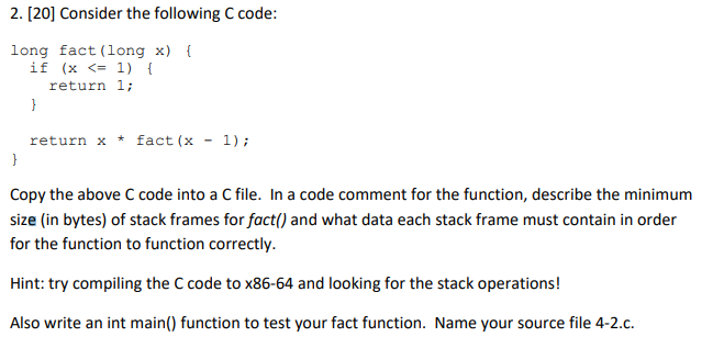 Solved 2. [20] Consider the following C code: long fact(long | Chegg.com