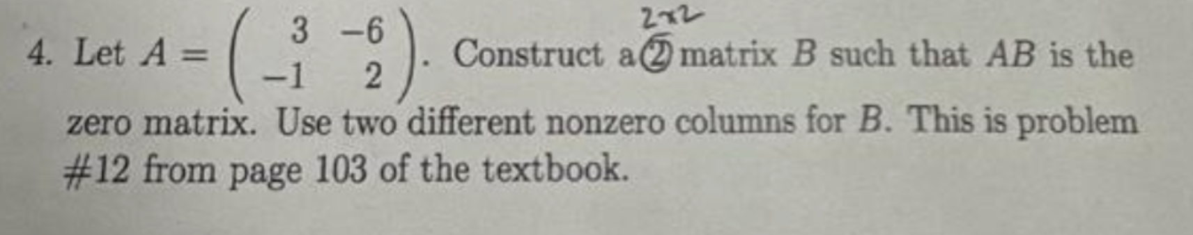 Solved 4. Let A=(3−1−62). Construct a(2) matrix B such that | Chegg.com