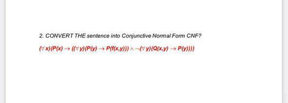 2. CONVERT THE sentence into Conjunctive Normal Form | Chegg.com
