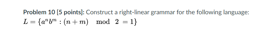 Solved Problem 10 [5 points]: Construct a right-linear | Chegg.com