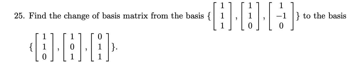 Solved [1] [1] [ 1 25. Find the change of basis matrix from | Chegg.com