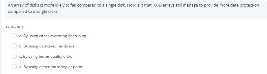 Solved An Array Of Disks Is More Likely To Fail Compared To 