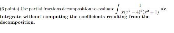 Solved (6 points) Use partial fractions decomposition to | Chegg.com