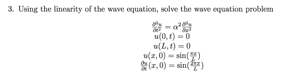 Solved 3. Using the linearity of the wave equation, solve | Chegg.com