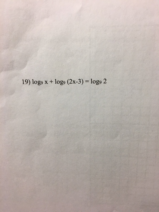 Solved Log 9 x + log 9 (2x - 3) = log 9 2 | Chegg.com