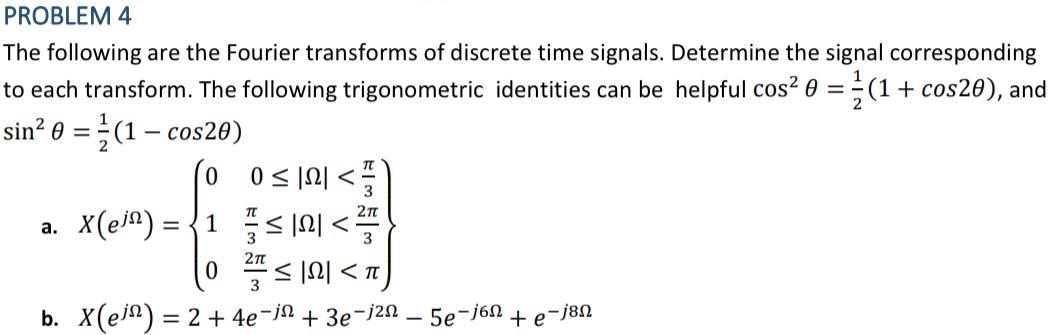 Solved PROBLEM 4 The following are the Fourier transforms of | Chegg.com