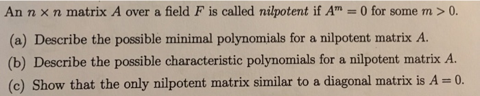 Solved An n × n matrix A over a field F is called nilpotent | Chegg.com