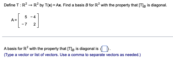 Solved Define T:R2→R2 ﻿by T(x)= ﻿Ax. ﻿Find a basis B ﻿for R2 | Chegg.com