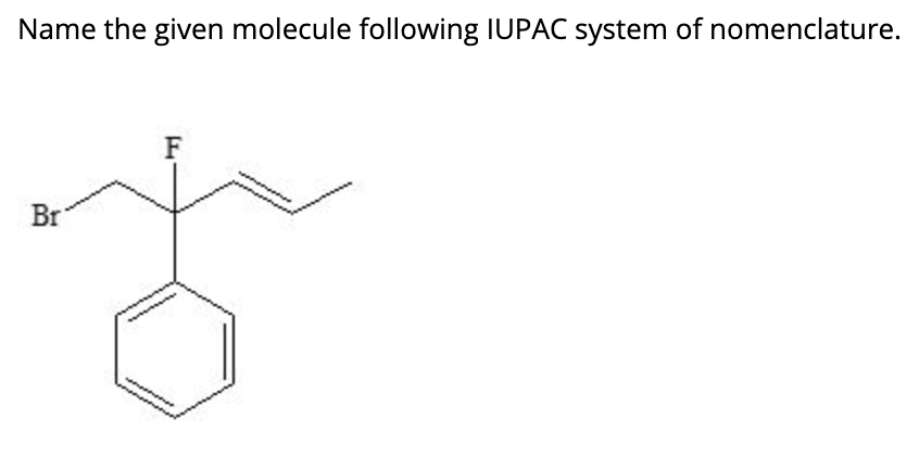 Solved Name the given molecule following IUPAC system of | Chegg.com