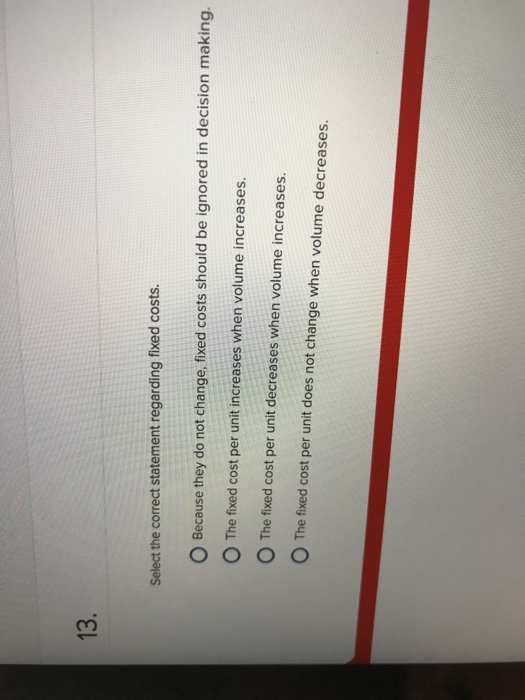 Solved Select The Correct Statement Regarding Fixed Costs 
