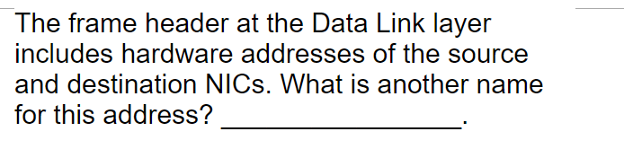 [Solved]: The frame header at the Data Link layer includes