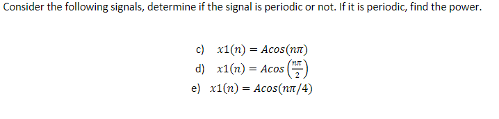 Solved Consider the following signals, determine if the | Chegg.com