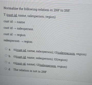 Solved Normalize the following relation in 2NF to 3NF T | Chegg.com