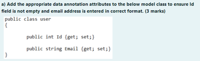 Solved a) Add the appropriate data annotation attributes to | Chegg.com