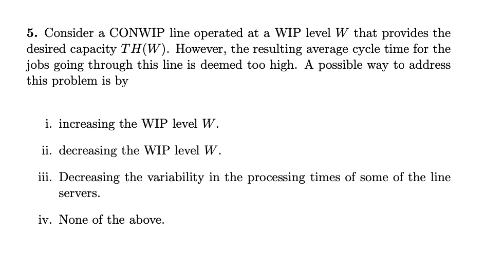 Solved 5. Consider a CONWIP line operated at a WIP level W | Chegg.com