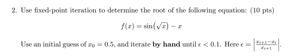 Solved 2. Use fixed-point iteration to determine the root of | Chegg.com