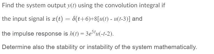 Solved Find the system output y(t) using the convolution | Chegg.com