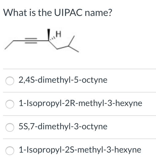Solved What is the UIPAC name? 0 2,4S-dimethyl-5-octyne | Chegg.com
