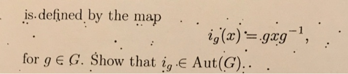 Solved 2. An inner automorphism of G. is defined by the | Chegg.com