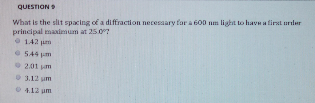 Solved Question 9 What Is The Slit Spacing Of A Diffraction