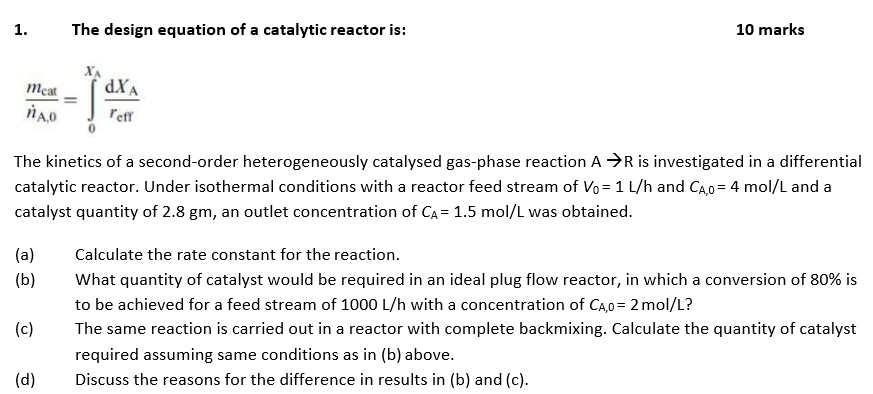 Solved 1. The design equation of a catalytic reactor is: 10 | Chegg.com