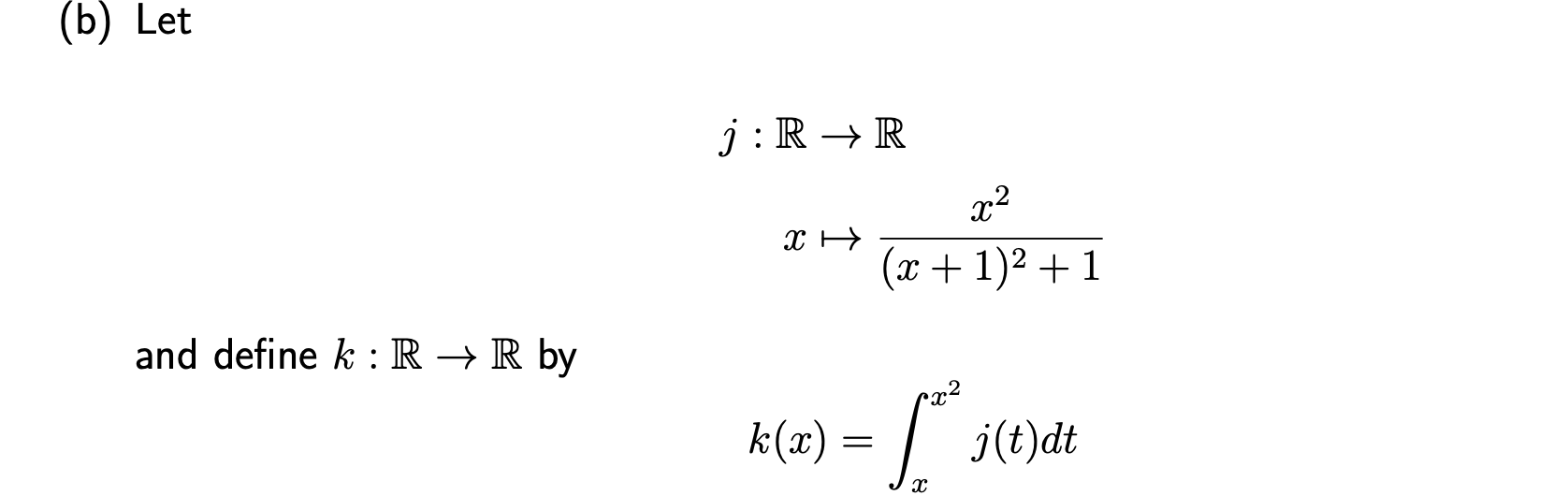 Solved (b) Let j:Rx→R↦(x+1)2+1x2 and define k:R→R by | Chegg.com