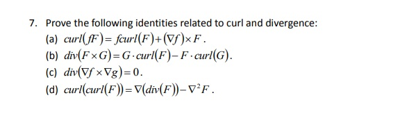 Solved 7. Prove the following identities related to curl and | Chegg.com