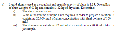 Solved c) Liquid alum is used as a coagulant and specific | Chegg.com