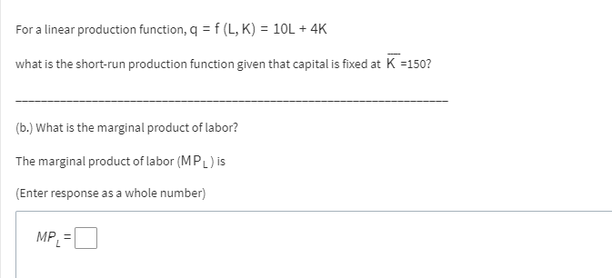 Solved For a linear production function, q = f(L,K) = 10L + | Chegg.com
