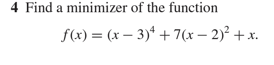 Solved 4 Find a minimizer of the function f(x) = (x – 3)4 + | Chegg.com