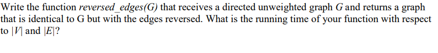 Write the function reversed_edges (G) that receives a | Chegg.com