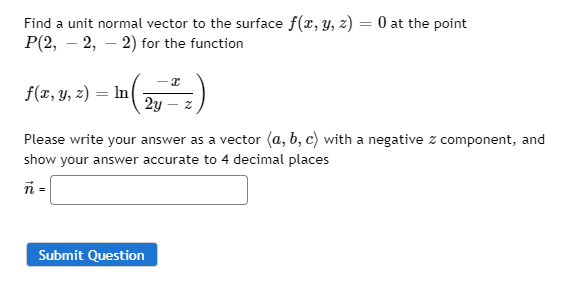 Solved Find a unit normal vector to the surface f(x, y, z) = | Chegg.com