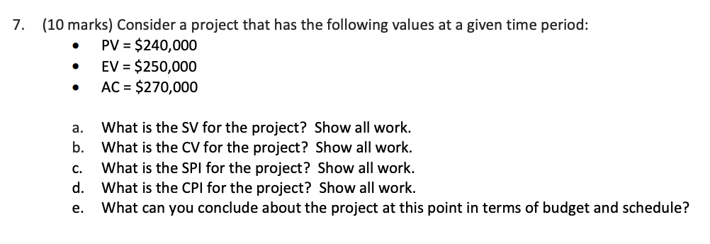 Solved 7. (10 marks) Consider a project that has the | Chegg.com