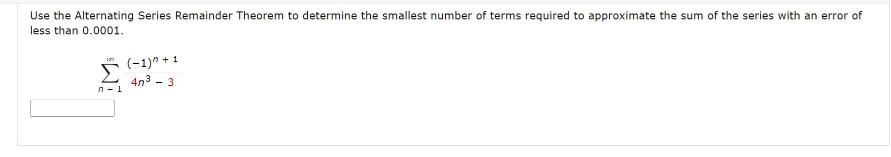 Solved Use the Alternating Series Remainder Theorem to | Chegg.com
