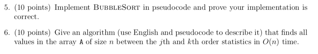 Solved 5. (10 points) Implement BUBBLESORT in pseudocode and | Chegg.com