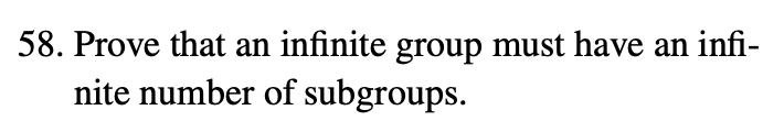 Solved Prove that an infinite group must have an infi-nite | Chegg.com