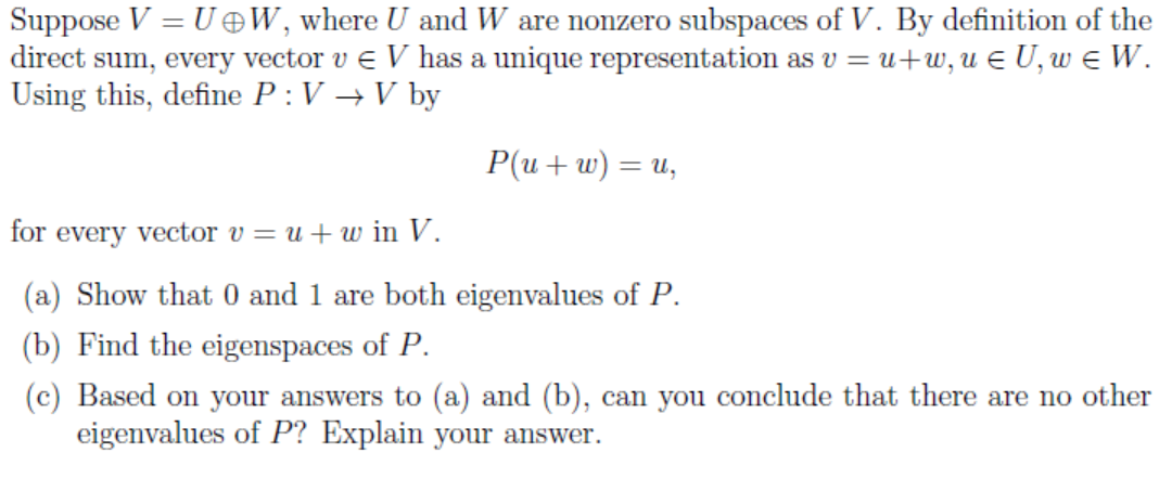 Solved Suppose V=U⊕W, where U and W are nonzero subspaces of | Chegg.com